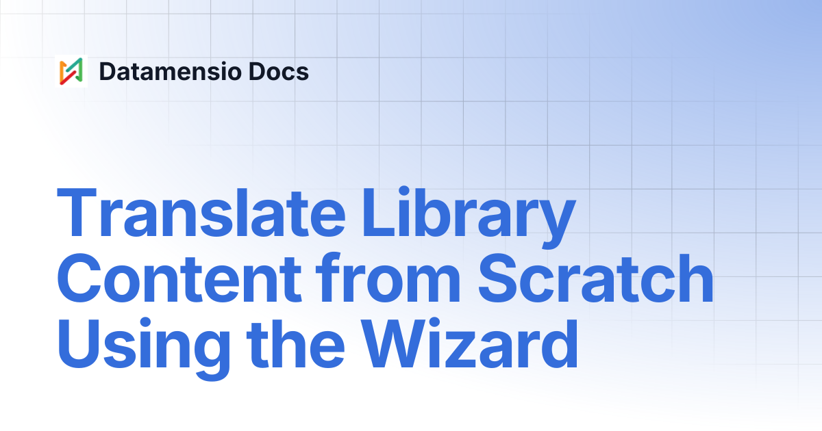Translate Library Content from Scratch Using the Wizard | Datamensio Docs