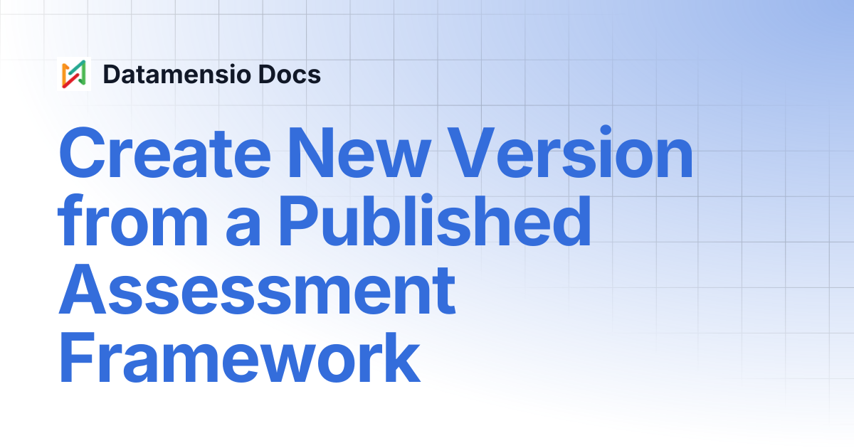 Create New Version from a Published Assessment Framework | Datamensio ...